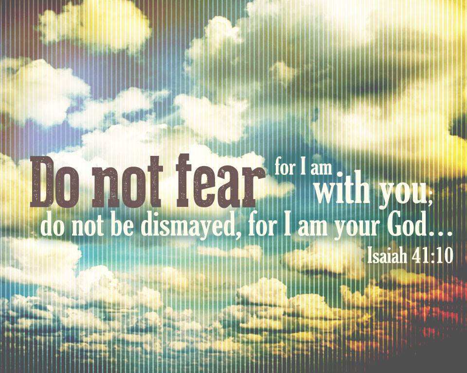 Do not fear, for I Am with you - tangible theology